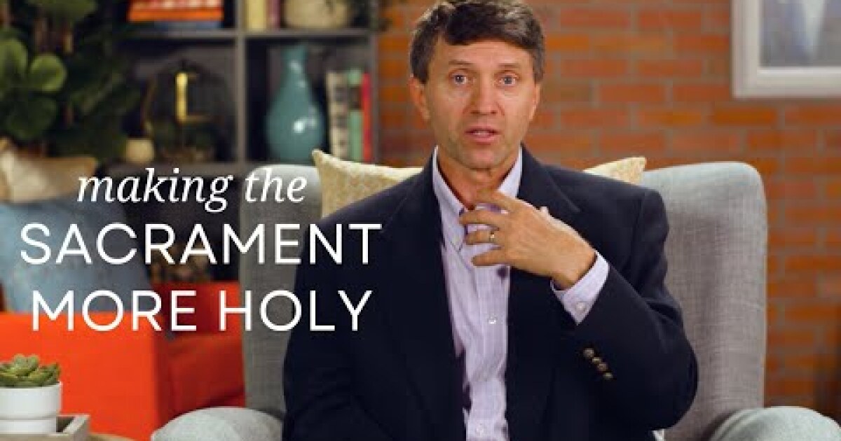 Make the sacrament more holy - LDS Living